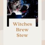 Witches Brew Stew – Suttons Daze